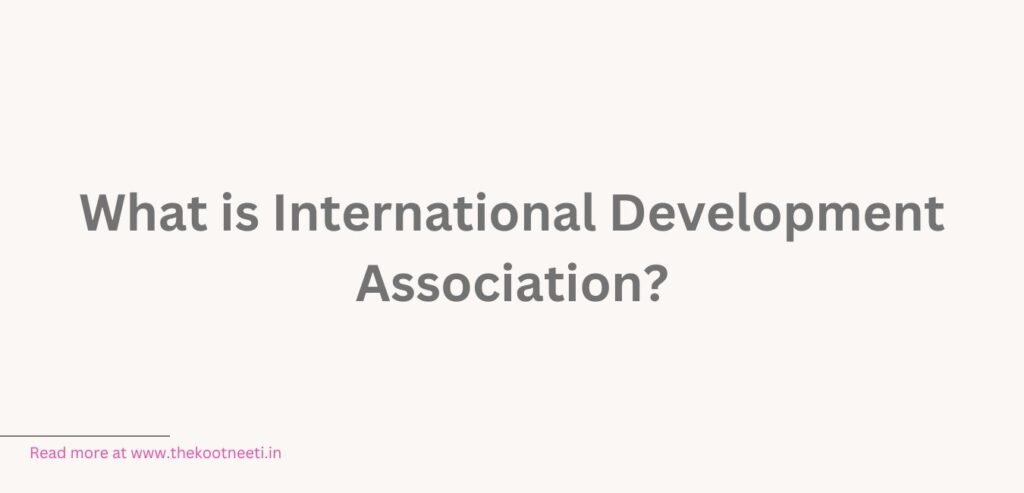 What is International Development Association?