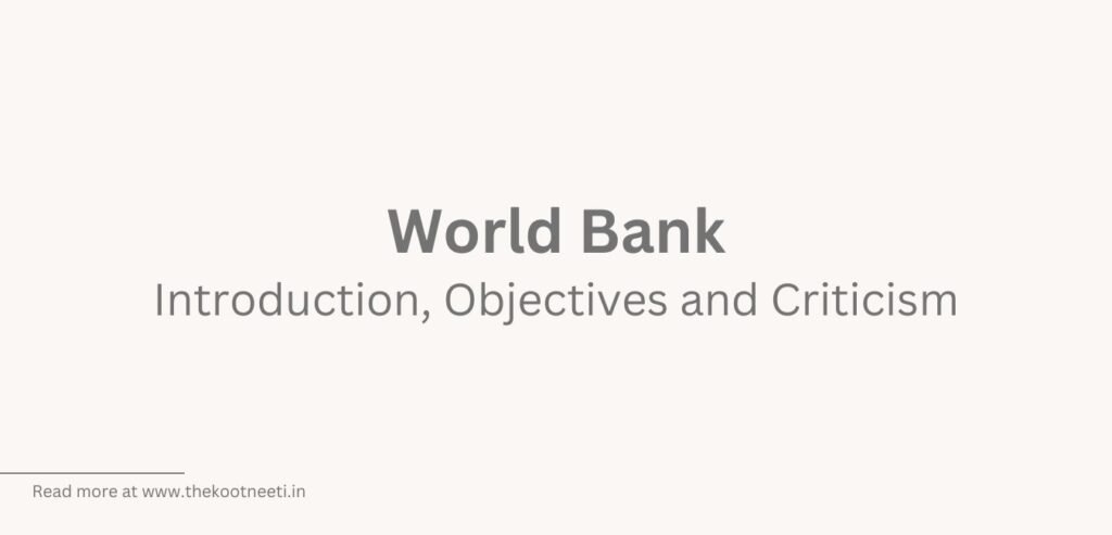 World Bank: Introduction, Objectives and Criticism