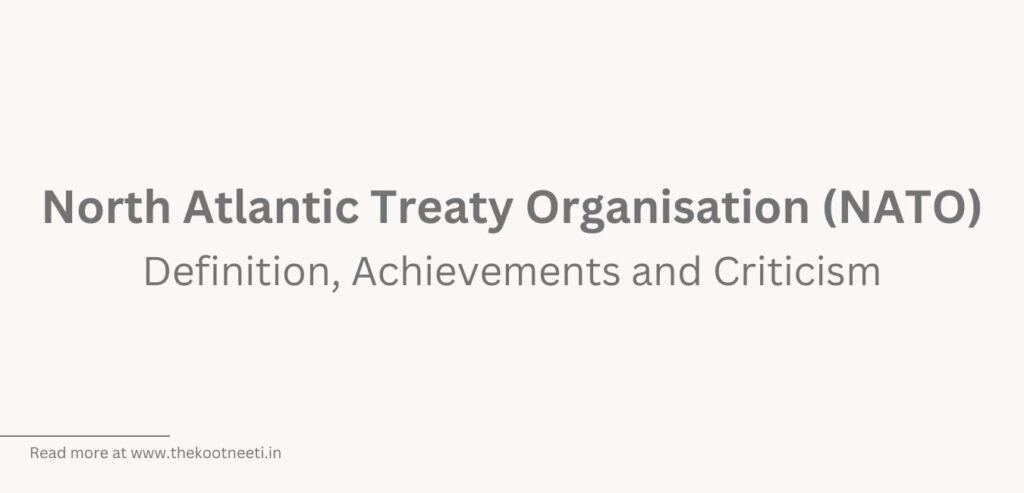 North Atlantic Treaty Organisation (NATO): Definition, Achievements and ...
