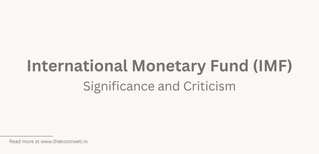 International Monetary Fund (IMF): Significance and Criticism