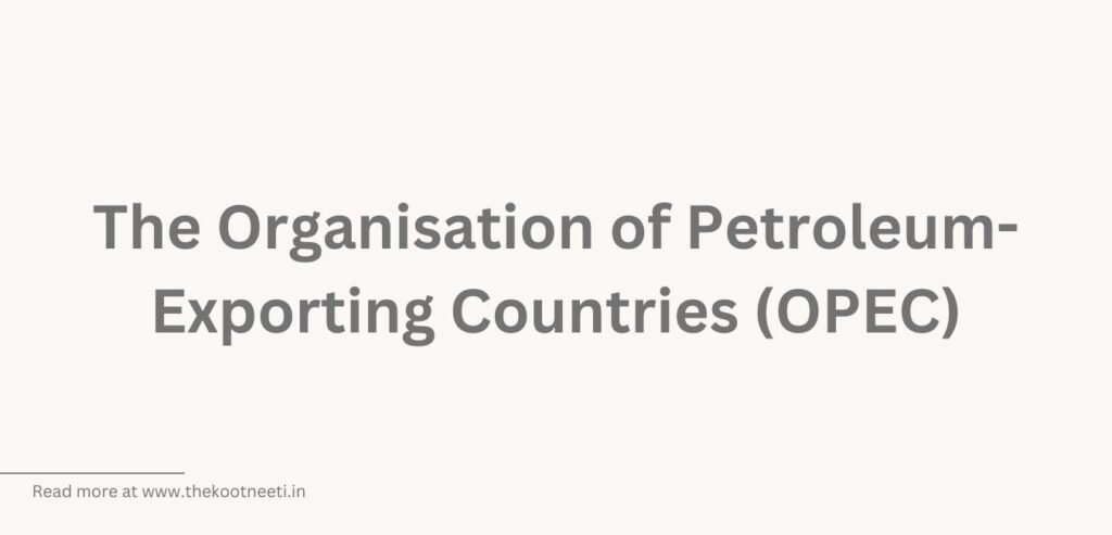 The Organisation of Petroleum-Exporting Countries (OPEC)