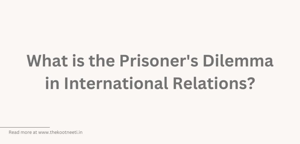What is the Prisoner's Dilemma in International Relations?