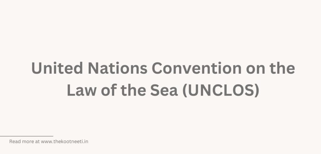 United Nations Convention on the Law of the Sea (UNCLOS)