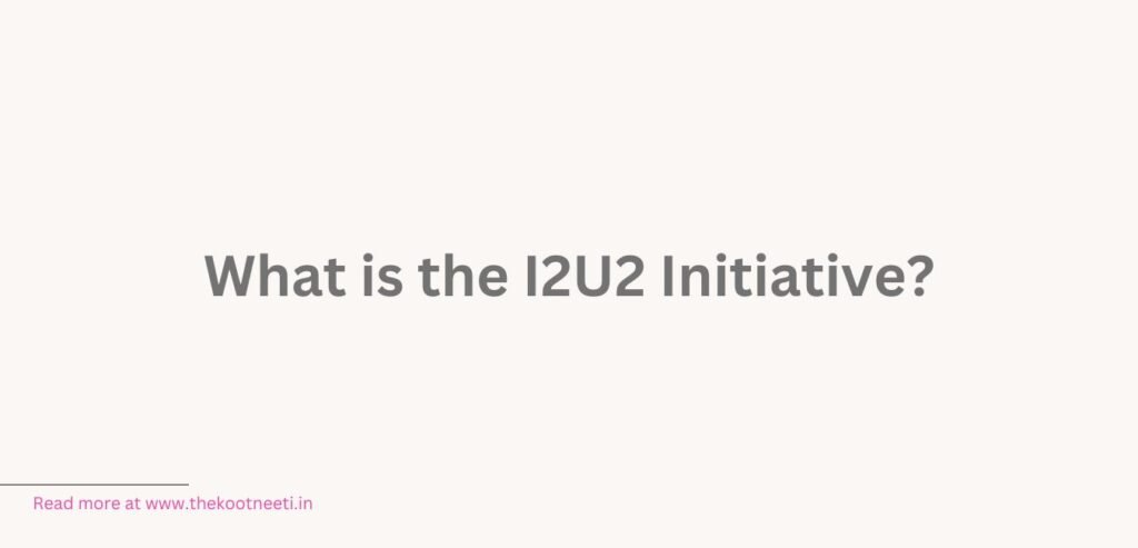 What is I2U2 Initiative?